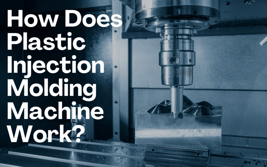 How Does Plastic Injection Molding Machine Work? | Yelkenciler